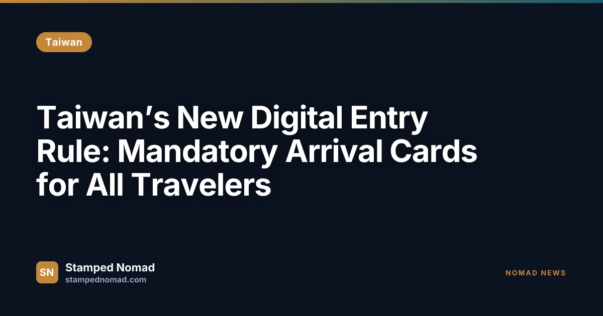 Taiwan’s New Digital Entry Rule: Mandatory Arrival Cards for All ...